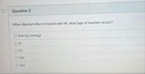 Solved Question 2When dipentyl ether is treated with HI , | Chegg.com