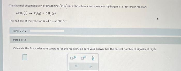Solved The thermal decomposition of phosphine (PH3) into | Chegg.com