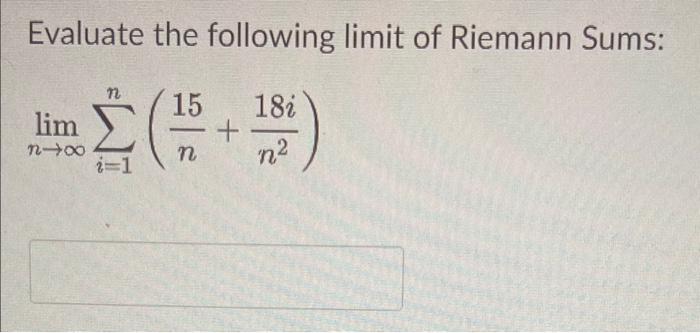 Solved Evaluate the following limit of Riemann Sums: | Chegg.com