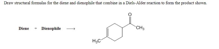 Solved Draw structural formulas for the diene and dienophile | Chegg.com