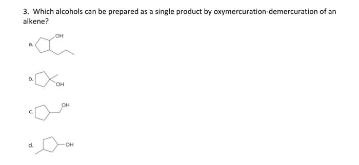 Solved 3 Which Alcohols Can Be Prepared As A Single Product