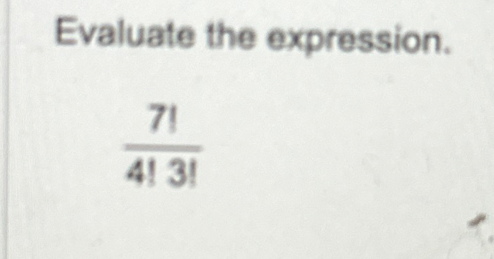 Solved Evaluate the expression.7!4!3! | Chegg.com
