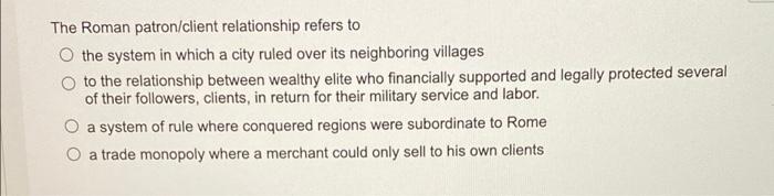 Solved The Roman patron/client relationship refers to the | Chegg.com