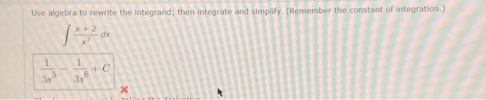 Solved Use algebra to rewrite the integrand; then integrate | Chegg.com