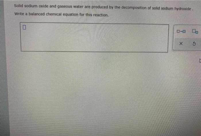 Solved Solid sodium oxide and gaseous water are produced by | Chegg.com