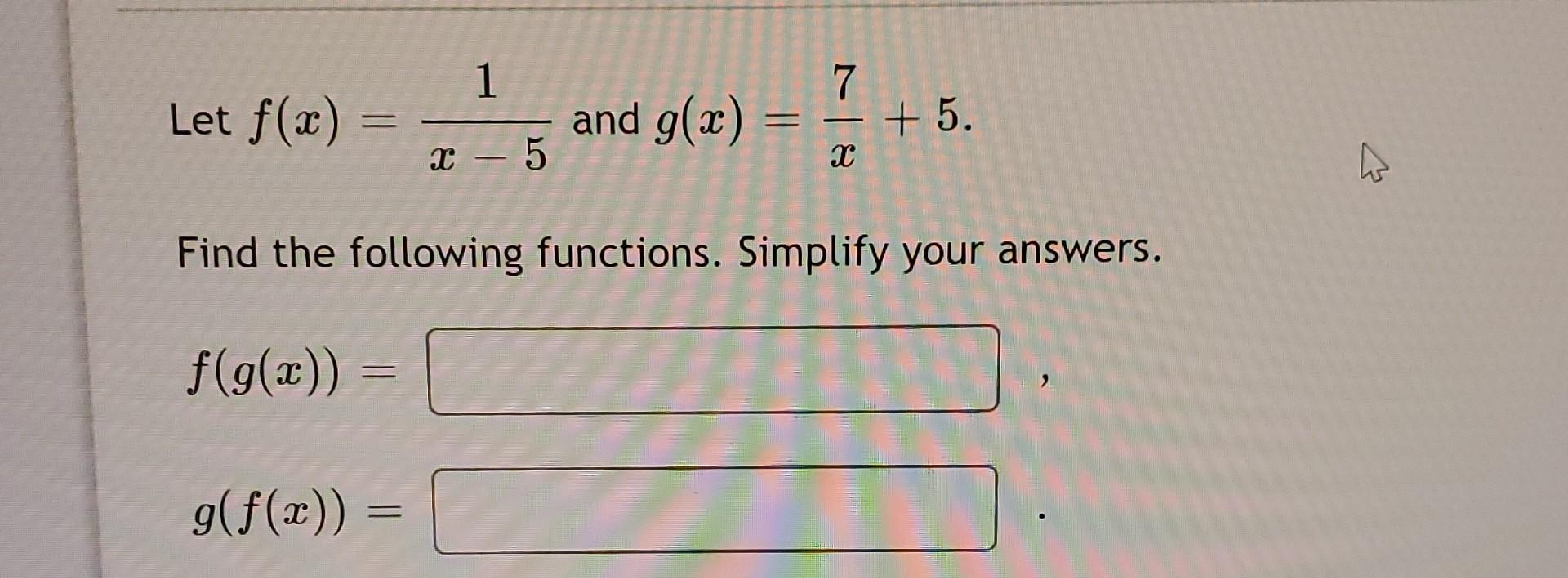 Solved Let f(x)=x−51 and g(x)=x7+5 Find the following | Chegg.com