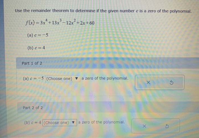 Solved use the remainder theorem to determine if thr given | Chegg.com