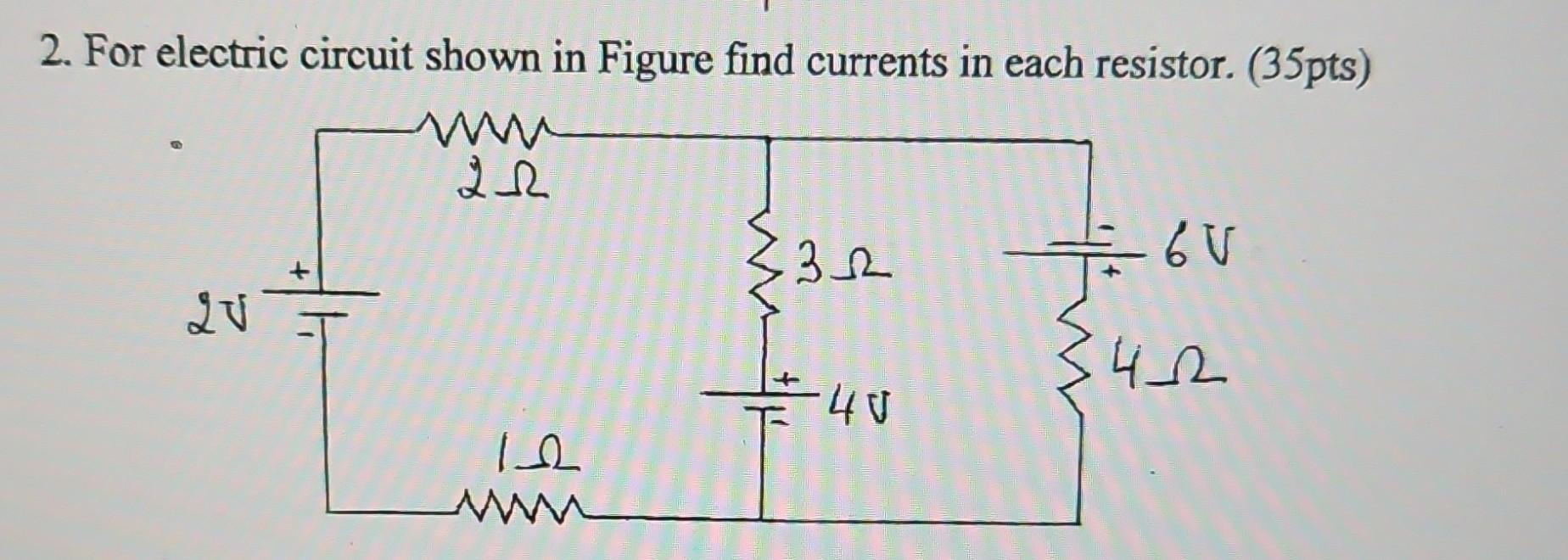 Solved 2. For electric circuit shown in Figure find currents | Chegg.com