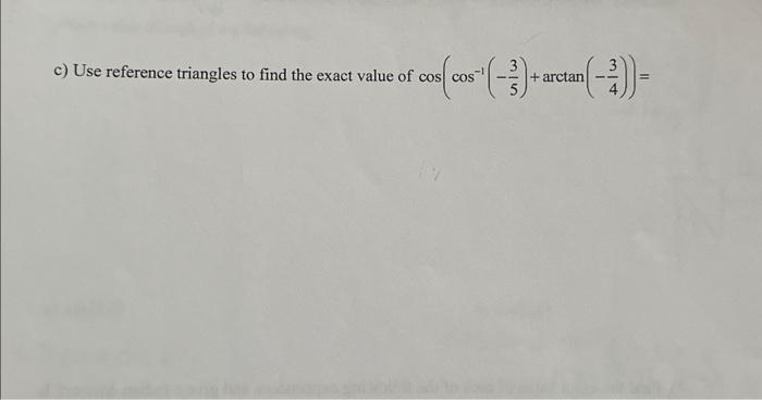 Solved c) Use reference triangles to find the exact value of | Chegg.com