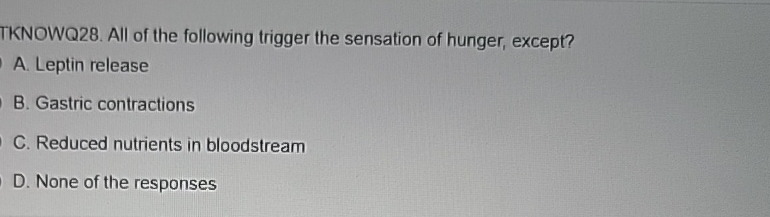 Solved All of the following trigger the sensation of hunger, | Chegg.com