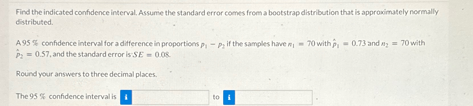 Solved Find the indicated confidence interval. Assume the | Chegg.com