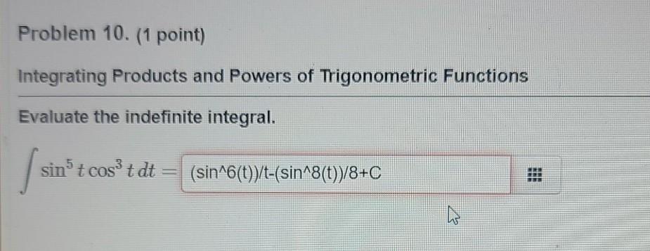 Solved Problem 10. (1 point) Integrating Products and Powers | Chegg.com