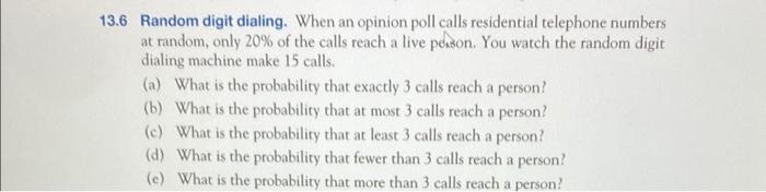 Solved 13.6 Random digit dialing. When an opinion poll calls | Chegg.com