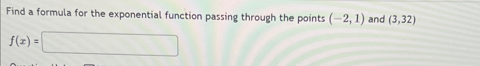 Solved Find a formula for the exponential function passing | Chegg.com