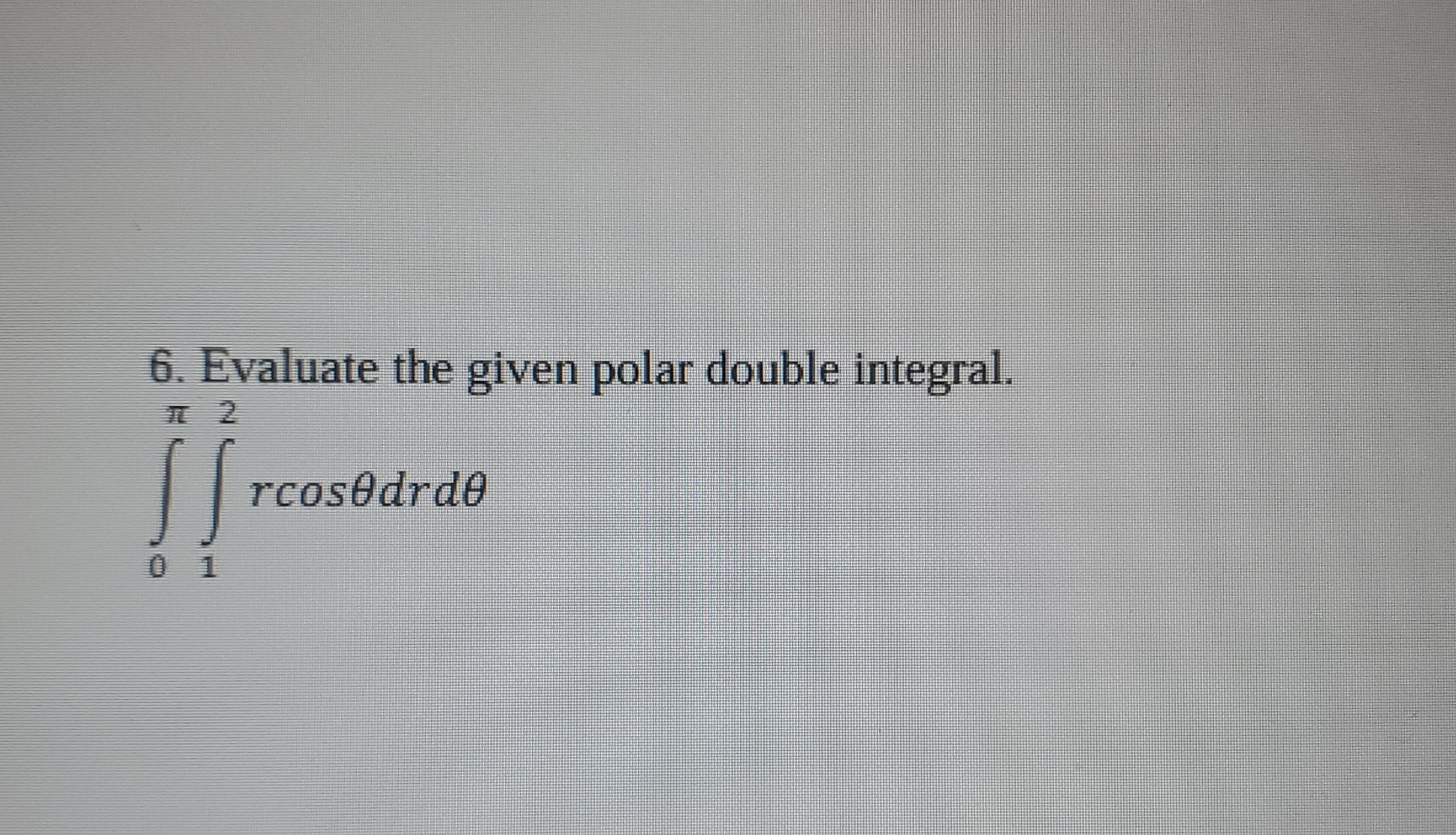Solved Evaluate the given polar double | Chegg.com