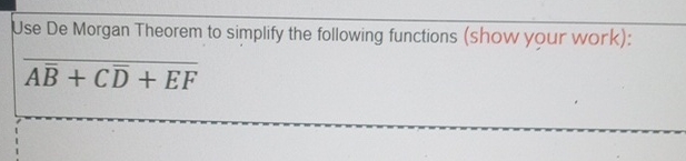 Solved Use De Morgan Theorem to simplify the following | Chegg.com