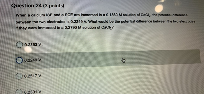 Solved Question 24 (3 points) When a calcium ISE and a SCE | Chegg.com