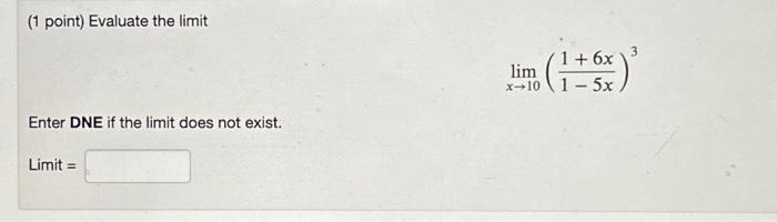 Solved (1 point) Evaluate the limit Enter DNE if the limit | Chegg.com