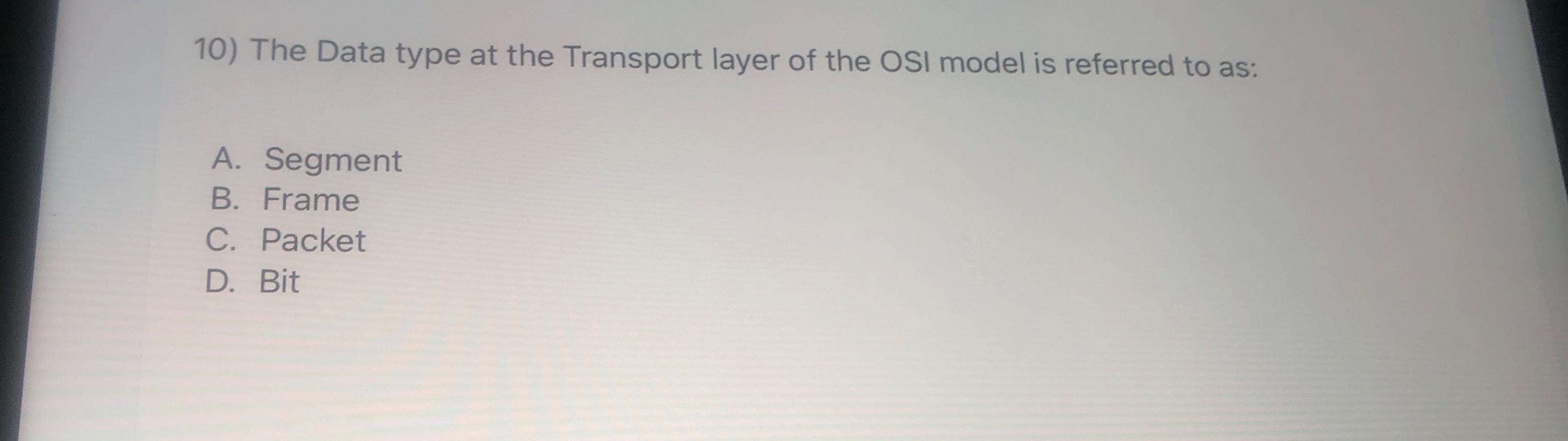 Solved The Data type at the Transport layer of the OSI model | Chegg.com