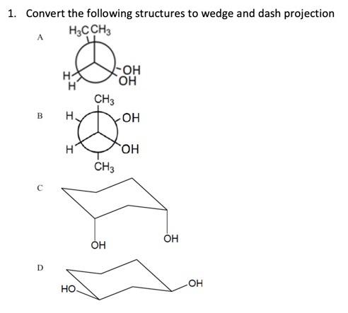 Solved 1. Convert the following structures to wedge and dash | Chegg.com