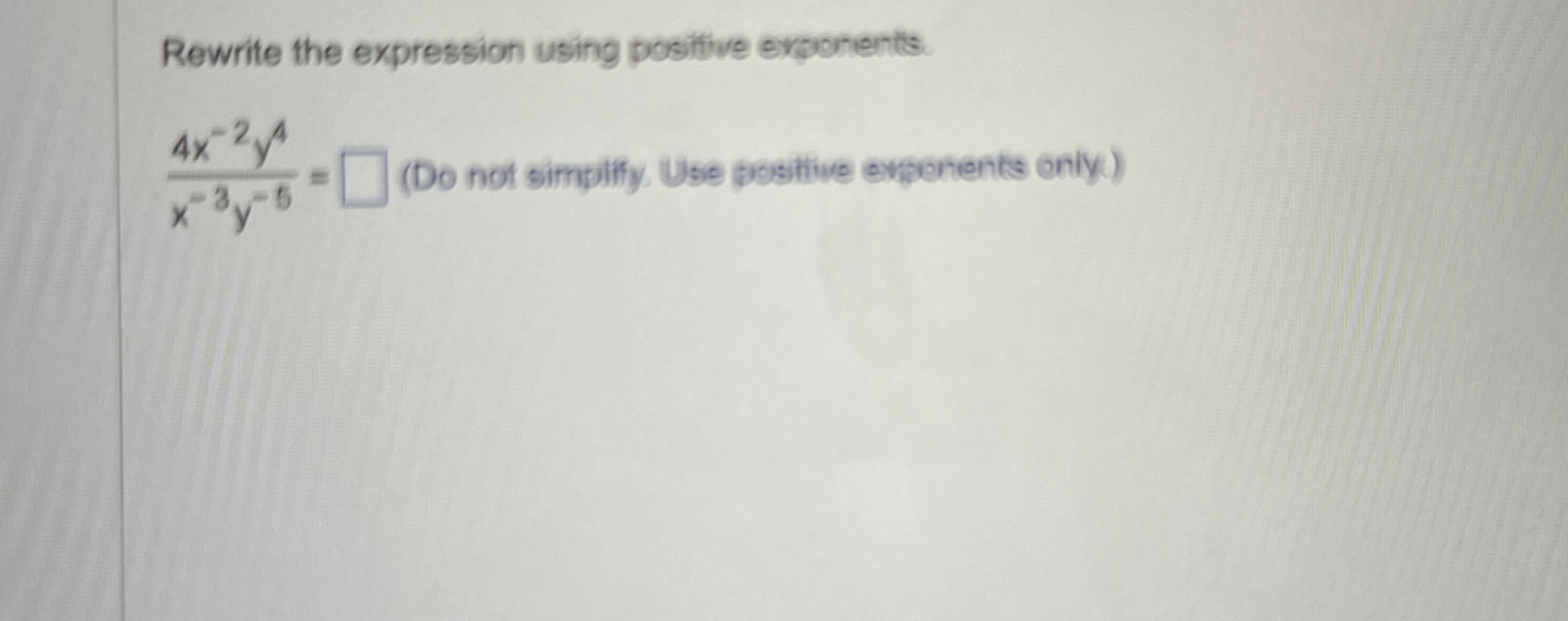 Solved Rewrite the expression using posittve exponents. | Chegg.com