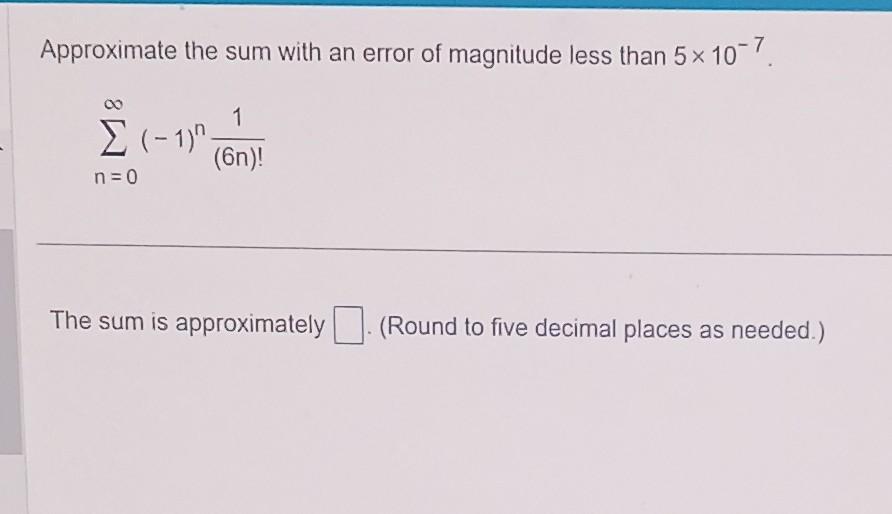 Solved Approximate the sum with an error of magnitude less | Chegg.com