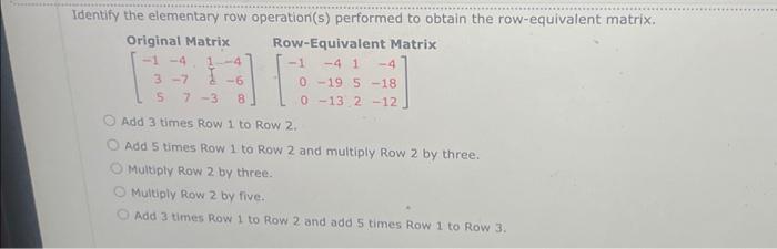 Solved Identify the elementary row operation(s) performed to | Chegg.com