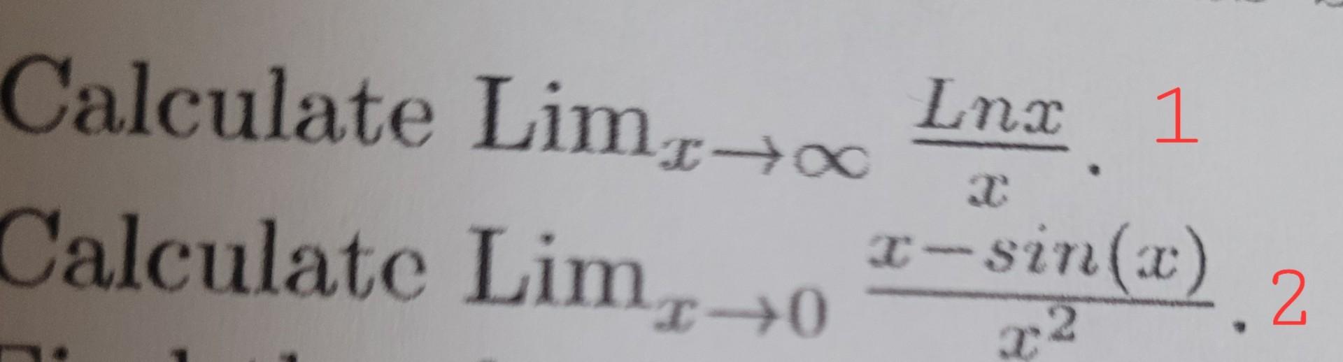 Solved Calculate Limx→∞xLnx. 1 Calculate Limx→0x2x−sin(x).2 | Chegg.com