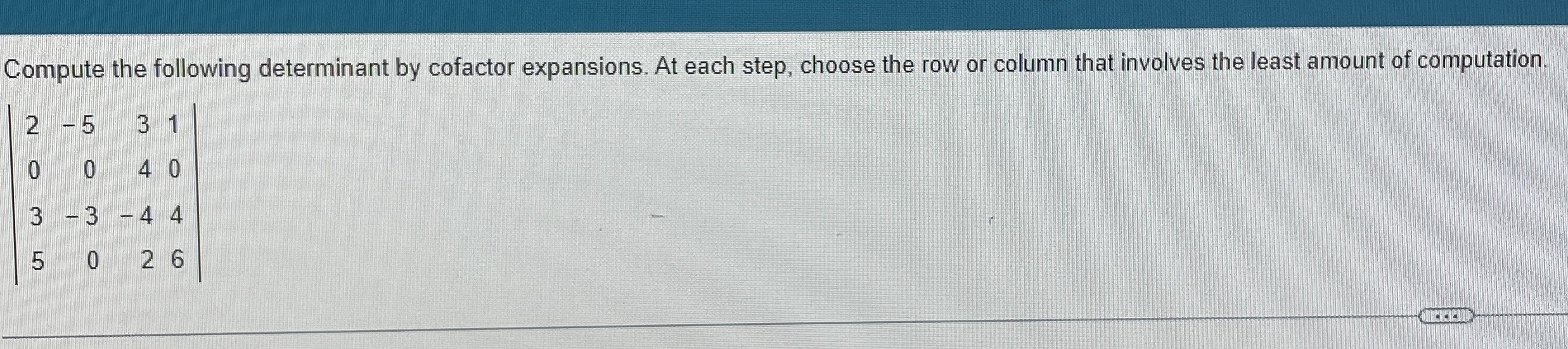 Solved Compute the following determinant by cofactor | Chegg.com