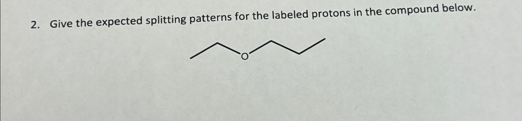 Solved Give the expected splitting patterns for the labeled | Chegg.com