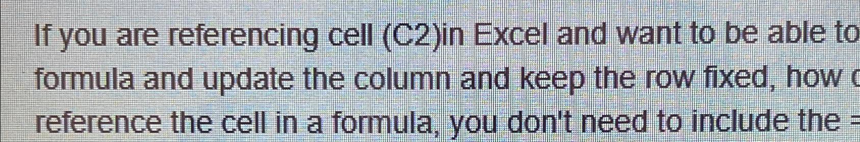Solved If you are referencing cell (C2)in Excel and want to | Chegg.com