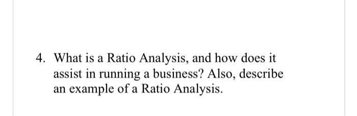 Solved 4. What is a Ratio Analysis, and how does it assist | Chegg.com