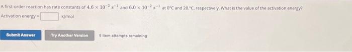 Solved First Order Reaction Has Rate Constants Of 4 6×10−2