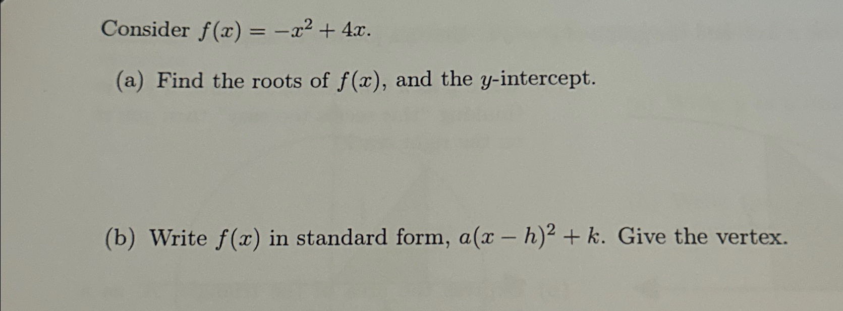 Solved Consider f(x)=-x2+4x.(a) ﻿Find the roots of f(x), | Chegg.com