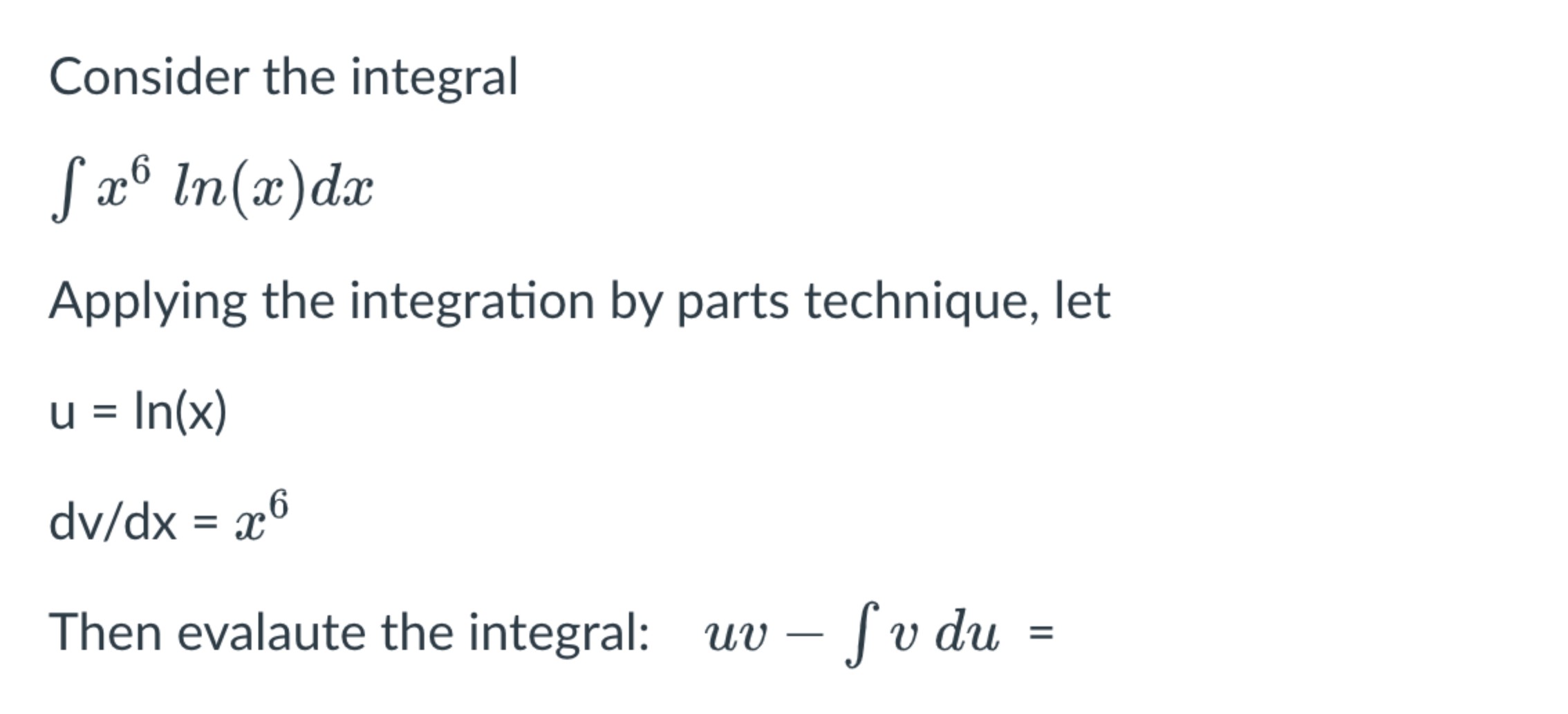Solved Consider the integral∫﻿﻿x6ln(x)dxApplying the | Chegg.com