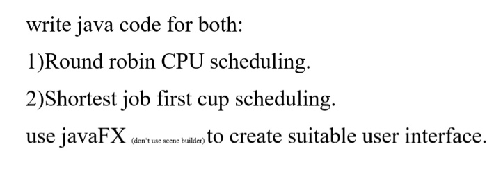 Solved write java code for both: 1)Round robin CPU | Chegg.com