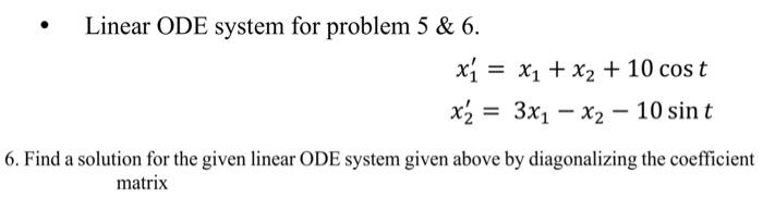 Solved Linear ODE system for problem 5 & 6. x₁ = x₁ + x₂ + | Chegg.com