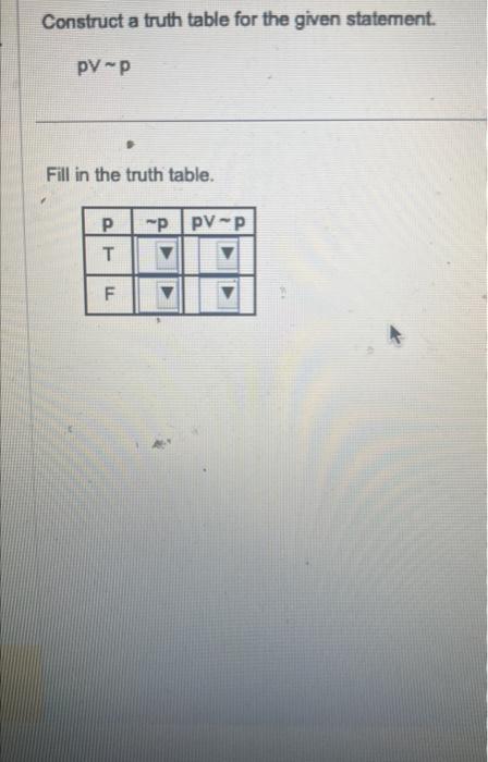 Solved Construct a truth table for the given statement. pV∼p | Chegg.com