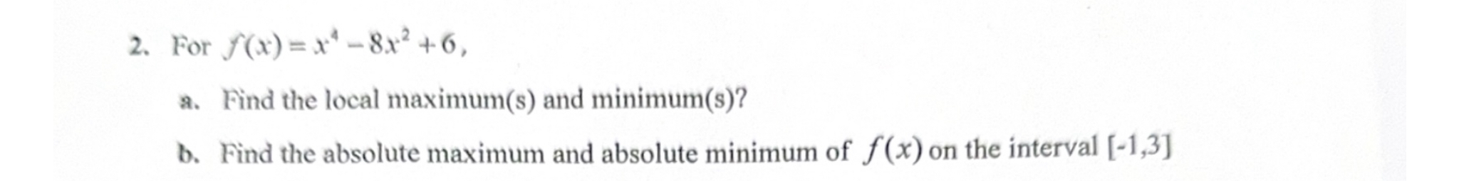 Solved For f(x)=x4-8x2+6,a. ﻿Find the local maximum(s) ﻿and | Chegg.com