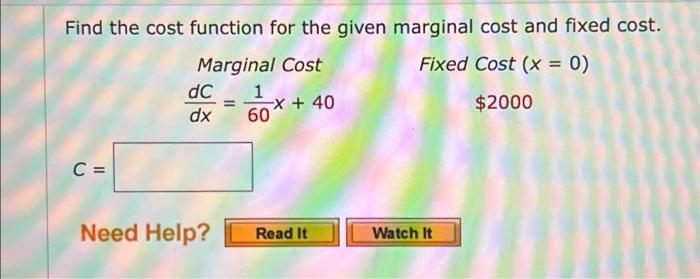 Solved Find the cost function for the given marginal cost | Chegg.com
