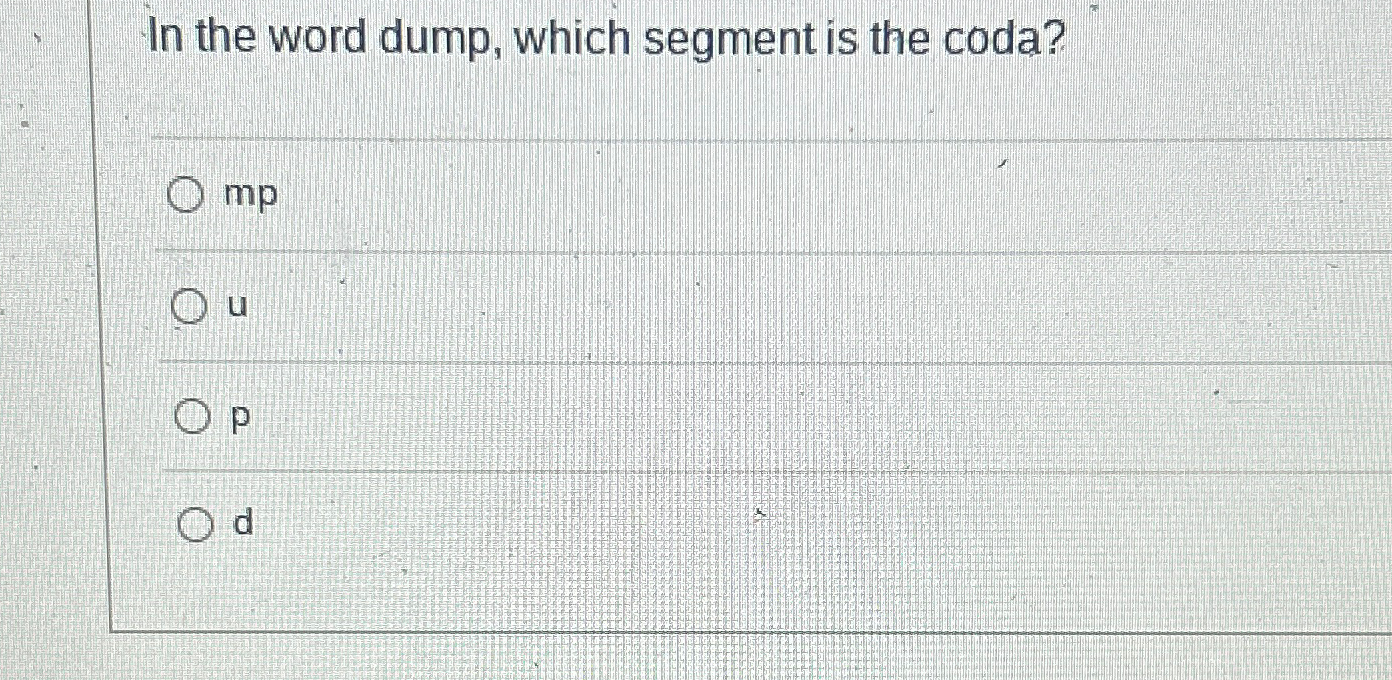 Solved In the word dump, which segment is the coda?mpupd | Chegg.com