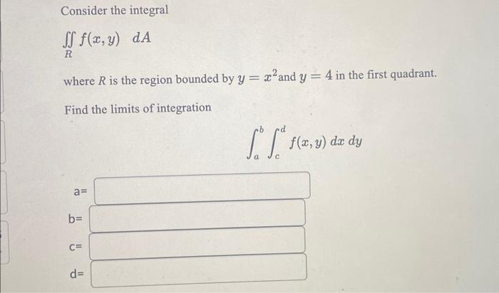 Solved Consider the integral \\[ \\iint_{R} f(x, y) d A \\] | Chegg.com
