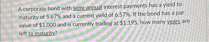 Solved A corporate bond with semi-annual interest payments | Chegg.com