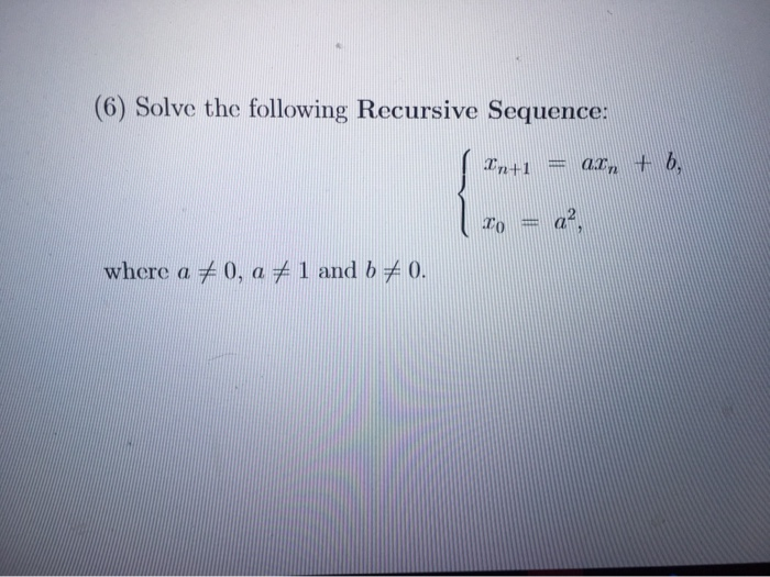 Solved (6) Solve the following Recursive Sequence: 2n+1 arn | Chegg.com