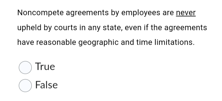 Solved Noncompete agreements by employees are never upheld | Chegg.com