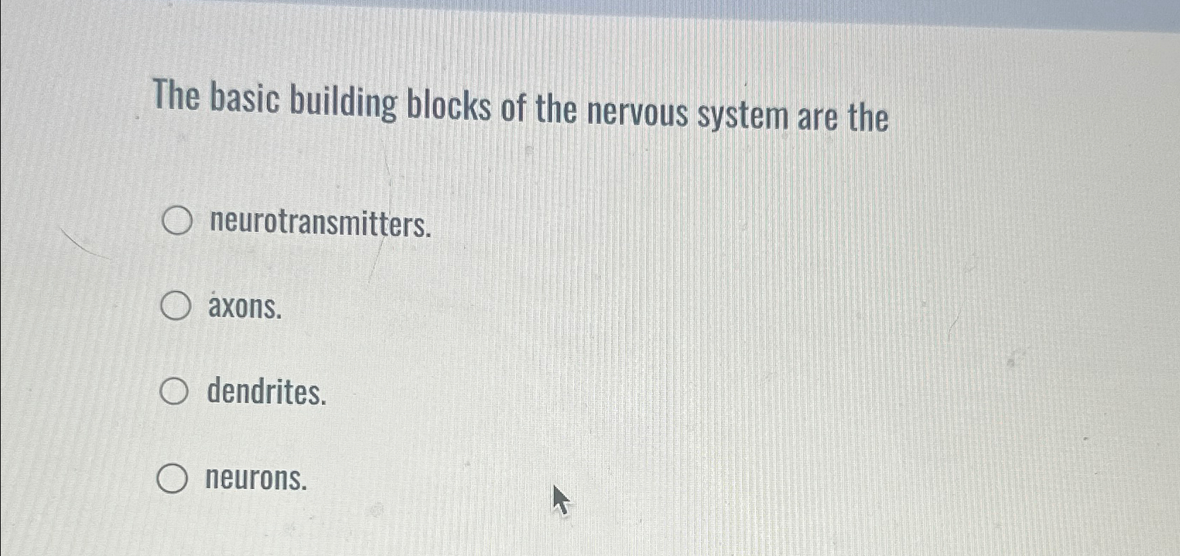 Solved The basic building blocks of the nervous system are | Chegg.com