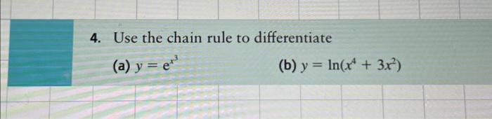 Solved 4. Use the chain rule to differentiate (a) y=ex3 (b) | Chegg.com