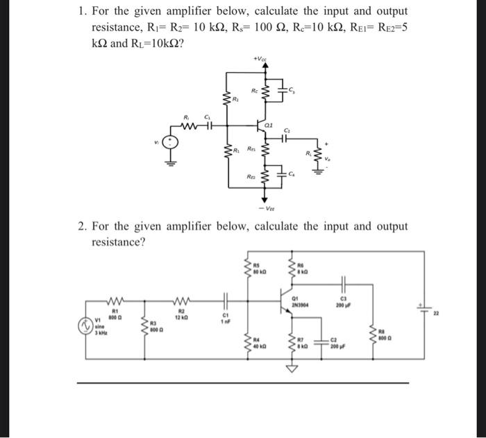 Solved 1. For the given amplifier below, calculate the input | Chegg.com