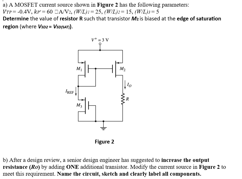Solved a) ﻿A MOSFET current source shown in Figure 2 ﻿has | Chegg.com