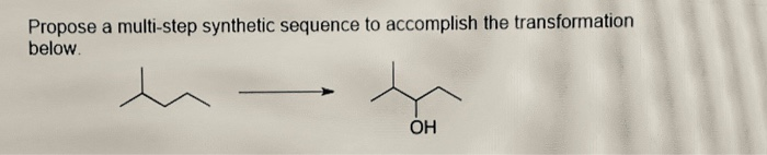 Solved Propose a multi-step synthetic sequence to accomplish | Chegg.com